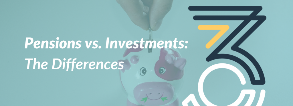 PENSIONS VS INVESTMENTS: THE DIFFERENCES – Three Counties
